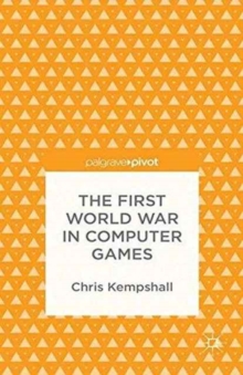 The First World War in Computer Games: C. Kempshall: 9781349504541 ...