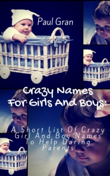 Crazy Names For Girls And Boys: A Short List Of Crazy Baby Names To ...