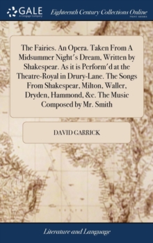 The Fairies. An Opera. Taken From A Midsummer Night's Dream, Written by ...