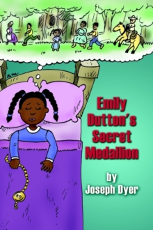 Emily Dutton's Secret Medallion: Joseph Dyer: 9781403386359: hive.co.uk
