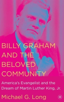 Billy Graham and the Beloved Community : America's Evangelist and the ...