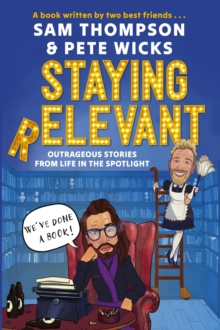 Staying Relevant : The Book - the uproarious Sunday Times bestseller ...