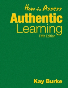 How to Assess Authentic Learning: Kay Burke: 9781412962780: hive.co.uk
