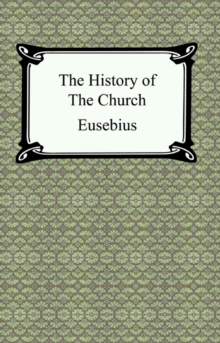 History of the Church (The Church History of Eusebius): Eusebius ...