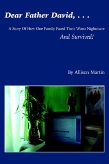 Dear Father David, ... : A Story Of How One Family Faced Their Worst ...