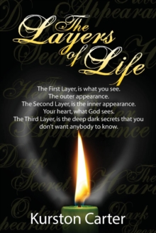 The Layers of Life : The First Layer, Is What You See. the Outer ...