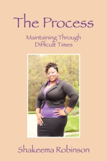 The Process : Maintaining Through Difficult Times: Shakeema Robinson ...