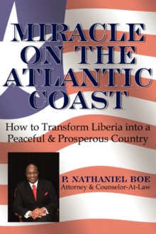 Miracle on the Atlantic Coast : How to Transform Liberia into a ...