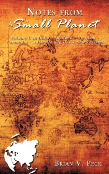 Notes from a Small Planet : Volume I: In India - Thailand - Vietnam ...