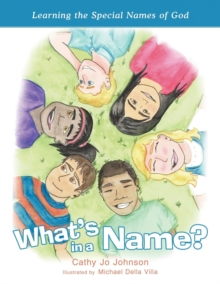 What's in a Name? : Learning the Special Names of God: Cathy Jo Johnson ...