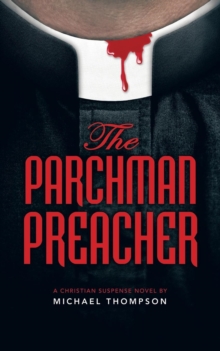 The Parchman Preacher : A Christian Suspense Novel: Michael, PH D ...