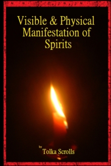 Visible & Physical Manifestation of Spirits: Tolka Scrolls ...