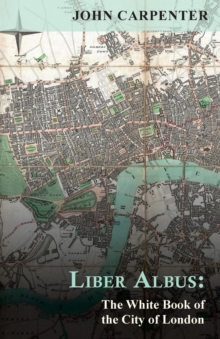 Liber Albus : The White Book of the City of London: John (Argonne ...