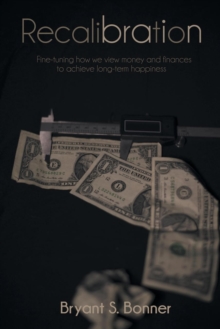 Recalibration : Fine-Tuning How We View Money and Finances to Achieve ...