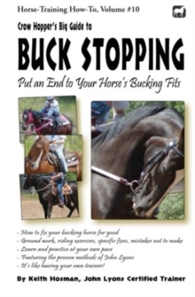 Crow Hopper's Big Guide to Buck Stopping : Put an End to Your Horse's ...