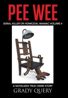 Pee Wee : Serial Killer or Homicidal Maniac a Novelized True Crime ...