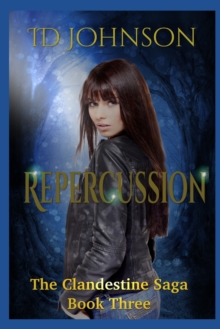 Repercussion : The Clandestine Saga Book Three: Id Johnson ...