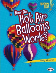 How Do Hot Air Balloons Work?: Buffy Silverman: 9781541505971: hive.co.uk