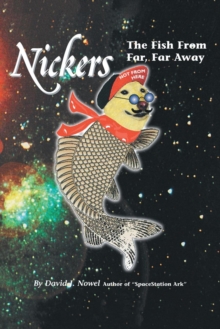 Nickers, the Fish from Far, Far Away: David J Nowel: 9781553954064 ...