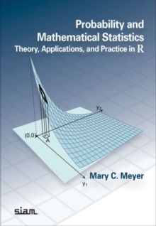 Probability and Mathematical Statistics : Theory, Applications, and Practice in R: Mary C. Meyer ...