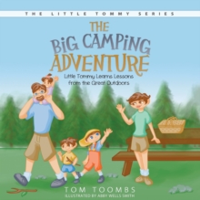 The Big Camping Adventure : Little Tommy Learns Lessons from the Great ...