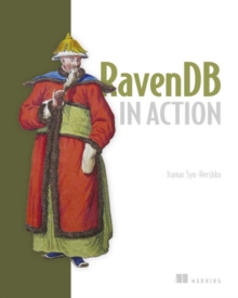 RavenDB in Action: Itamar Syn-Hershko: 9781617291500: hive.co.uk