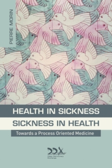 Health in Sickness - Sickness in Health: Pierre, PhD Morin ...