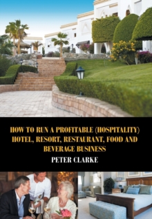 How to Run a Profitable (Hospitality) Hotel, Resort, Restaurant, Food ...