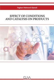 Effect of Conditions and Catalysis on Products: Nagham Mahmood Aljamali ...