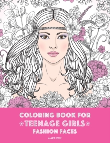 Coloring Book For Teenage Girls : Fashion Faces: Gorgeous Hair Style ...