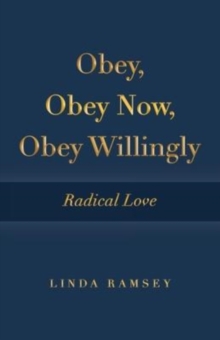 Obey, Obey Now, Obey Willingly : Radical Love: Linda Ramsey ...