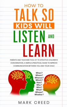 How to Talk, so Kids Will Listen & Learn : Parents & Teachers Tool Kit ...