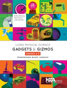 Using Physical Science Gadgets and Gizmos, Grades 3-5 : Phenomenon ...