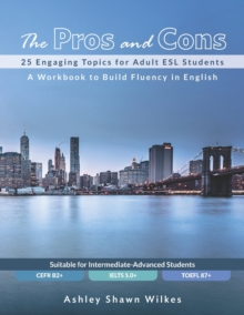 The Pros and Cons : 25 Engaging Topics for Adult ESL Students: Ashley ...