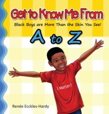 Get to Know Me From A to Z : Black Boys are More Than the Skin You See ...