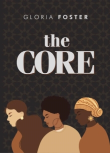 The Core: Gloria Foster: 9781737224471: hive.co.uk