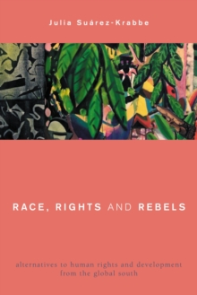 Race, Rights and Rebels : Alternatives to Human Rights and Development ...