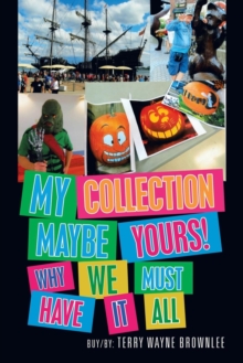 My Collection Maybe Yours! Why We Must Have It All: Terry Wayne ...