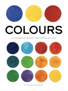 Colours : A Drawing Book Inspired by Art: Giovanna Ranaldi ...