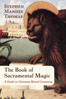 Book of Sacramental Magic : A Guide to Christian Ritual Ceremony ...