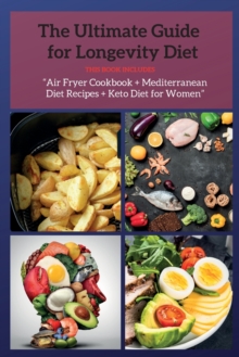 The Ultimate Guide for Longevity Diet : This Book Includes: Air Fryer ...