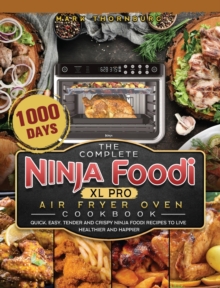 The Complete Ninja Foodi XL Pro Air Fryer Oven Cookbook : 1000-Day ...