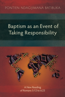 Baptism as an Event of Taking Responsibility : A New Reading of Romans ...
