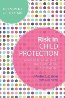 Risk in Child Protection : Assessment Challenges and Frameworks for ...