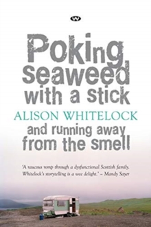 Poking Seaweed with a Stick and Running Away from the Smell: Alison ...