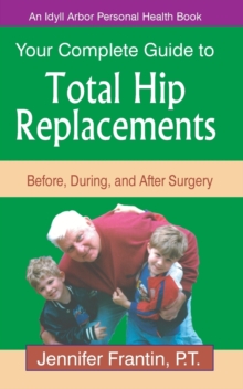 Your Comp GT Total Hip Replace : Before, During, and After Surgery ...