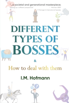 Different Types of Bosses and How to Deal With Them: I M Hofmann ...