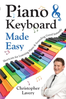 Piano & Keyboard Made Easy : Shortcuts for Learning Piano & Sounding ...