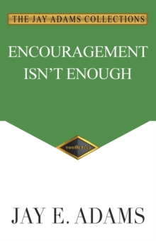 Encouragement Isn't Enough: Jay E Adams: 9781949737455: hive.co.uk