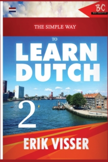 The Simple Way to Learn Dutch 2: Erik Visser: 9781952767173: hive.co.uk